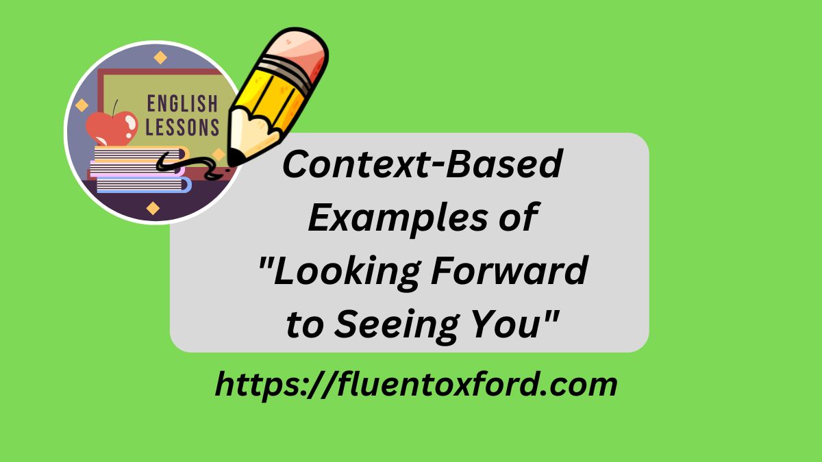 Looking Forward To Seeing You: Grammar Tips