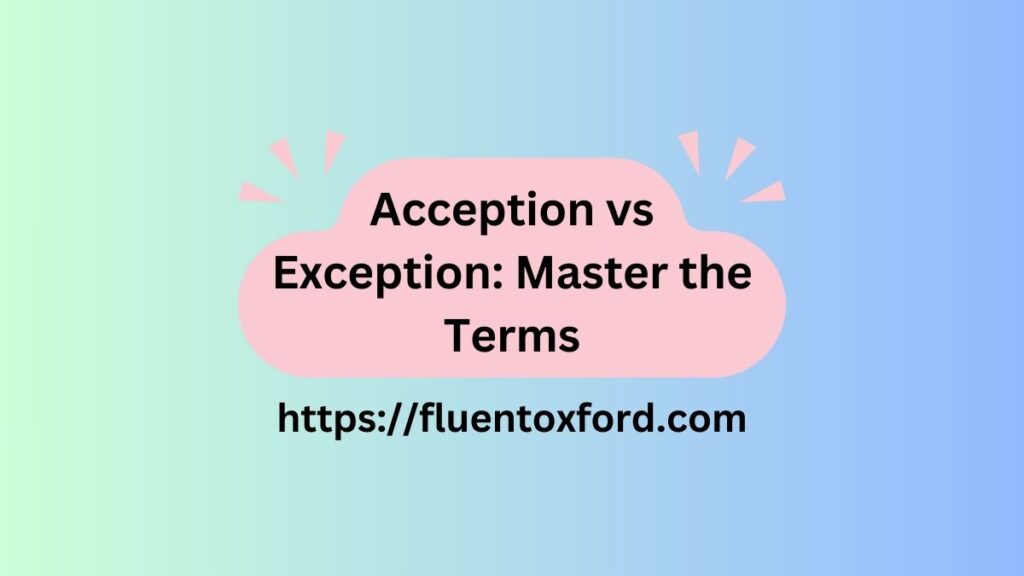 Acception Vs Exception: Master The Terms