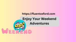 15 Other Ways To Say "Have A Great Weekend"