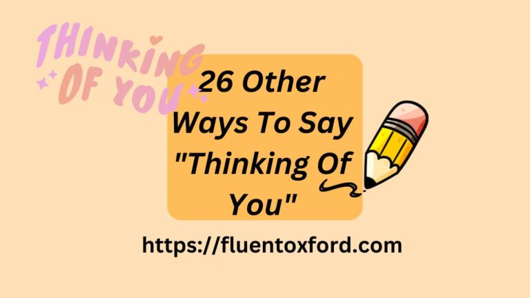 26 Other Ways To Say "Thinking Of You"