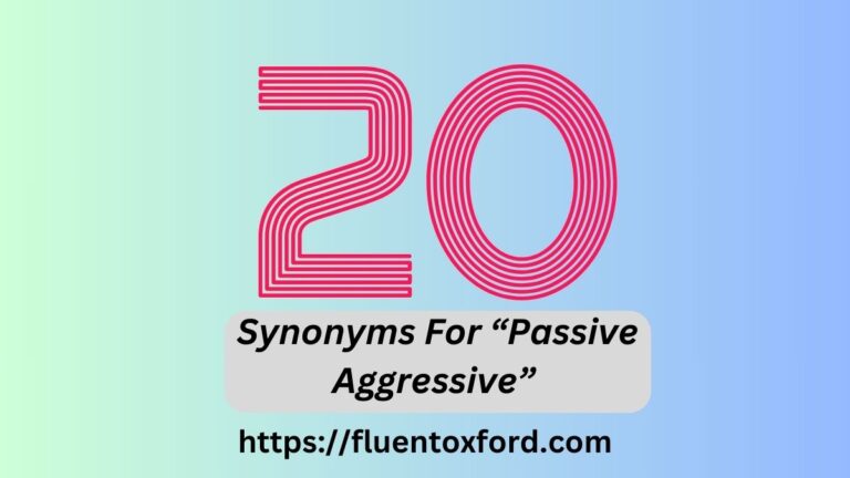 20 Synonyms For “Passive Aggressive”
