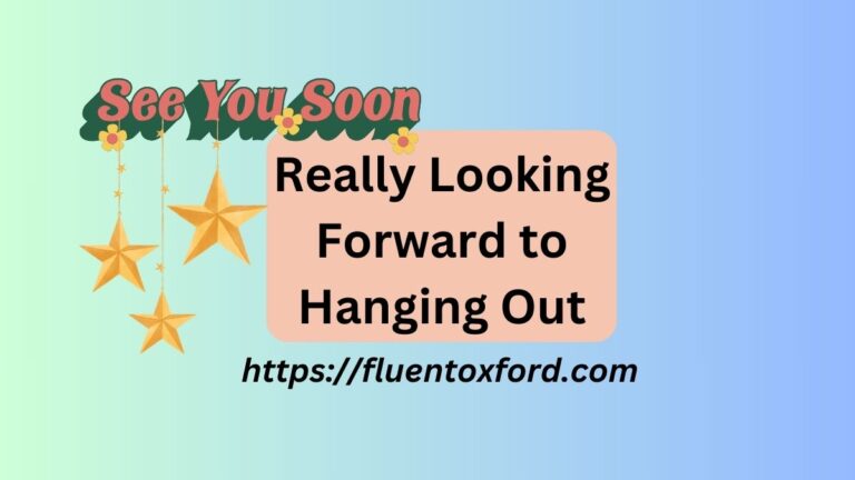 24 Other Ways To Say “Looking Forward To Seeing You”