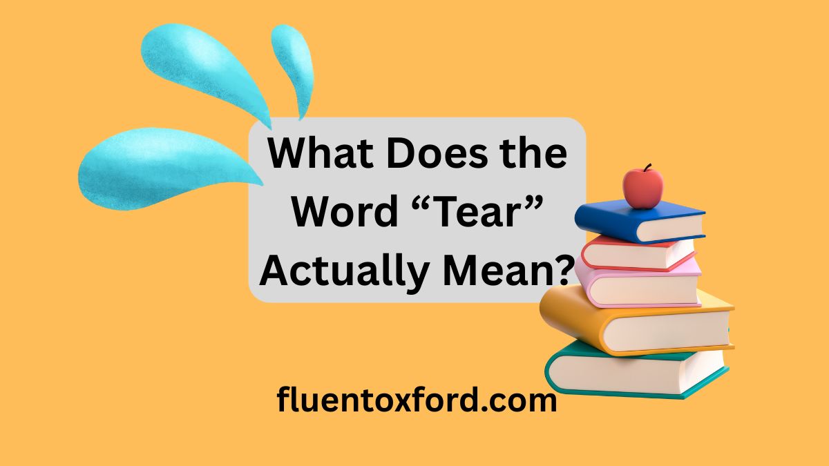 What's the Past Tense of Tear? Is it Tore, Teared, or Torn?