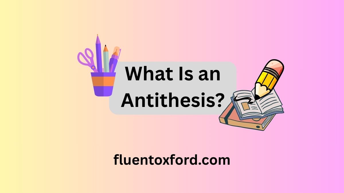 Oxymoron Vs Antithesis: What’s The Difference?