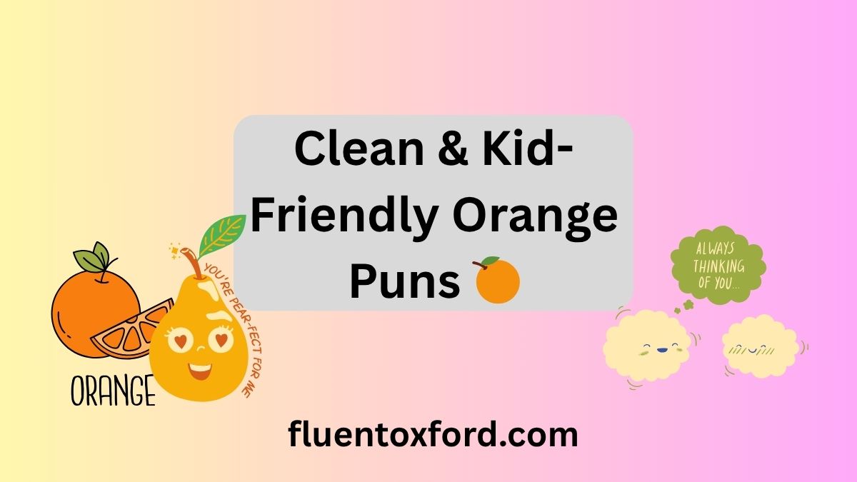 131+ Orange Puns To Squeeze A Little Laughter Into Your Day