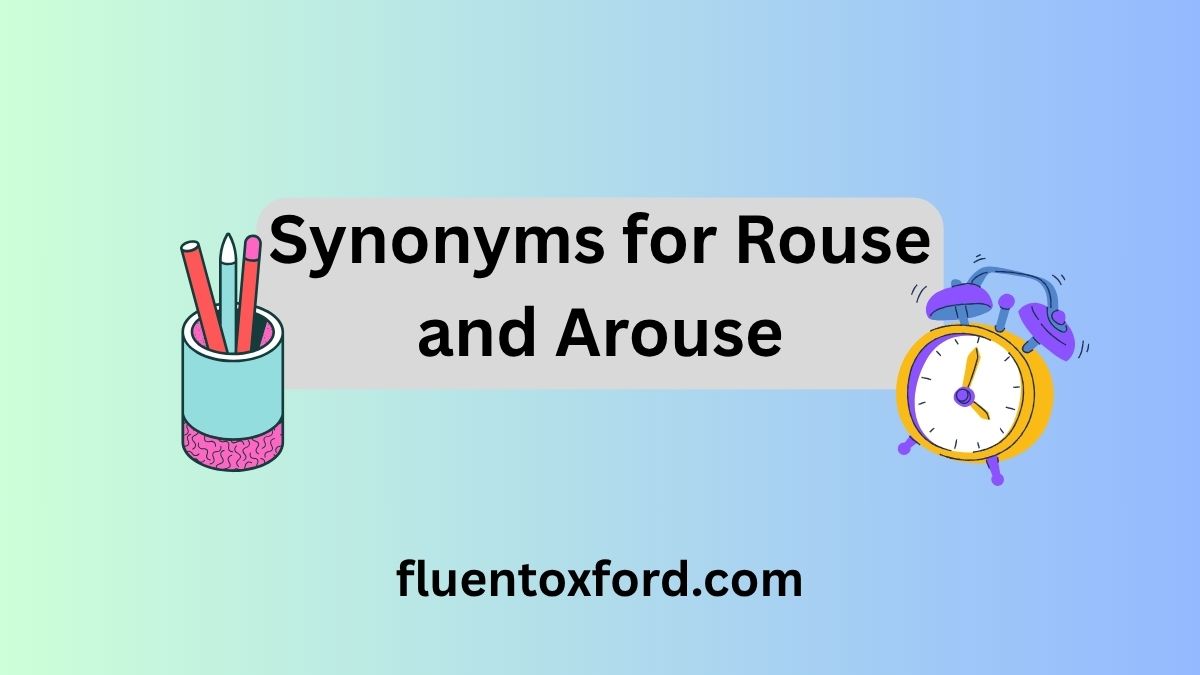 Rouse Vs Arouse: What’s The Difference And How To Use Them